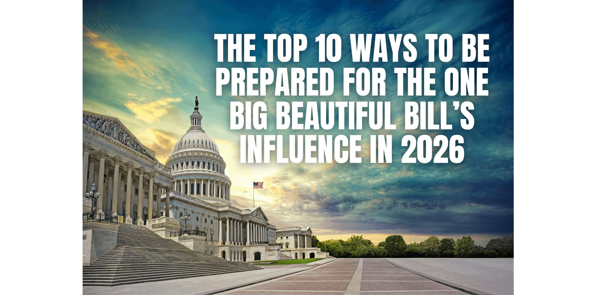 The Top 10 Ways to Be Prepared for the One Big Beautiful Bill’s ...